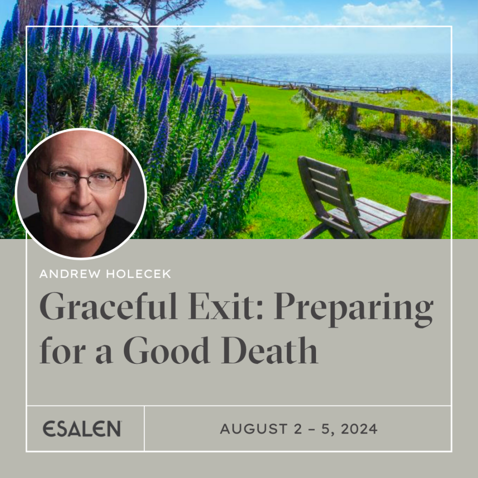 Graceful Exit: Preparing for a Good Death - Esalen Institute in Big Sur, CA - Andrew Holecek